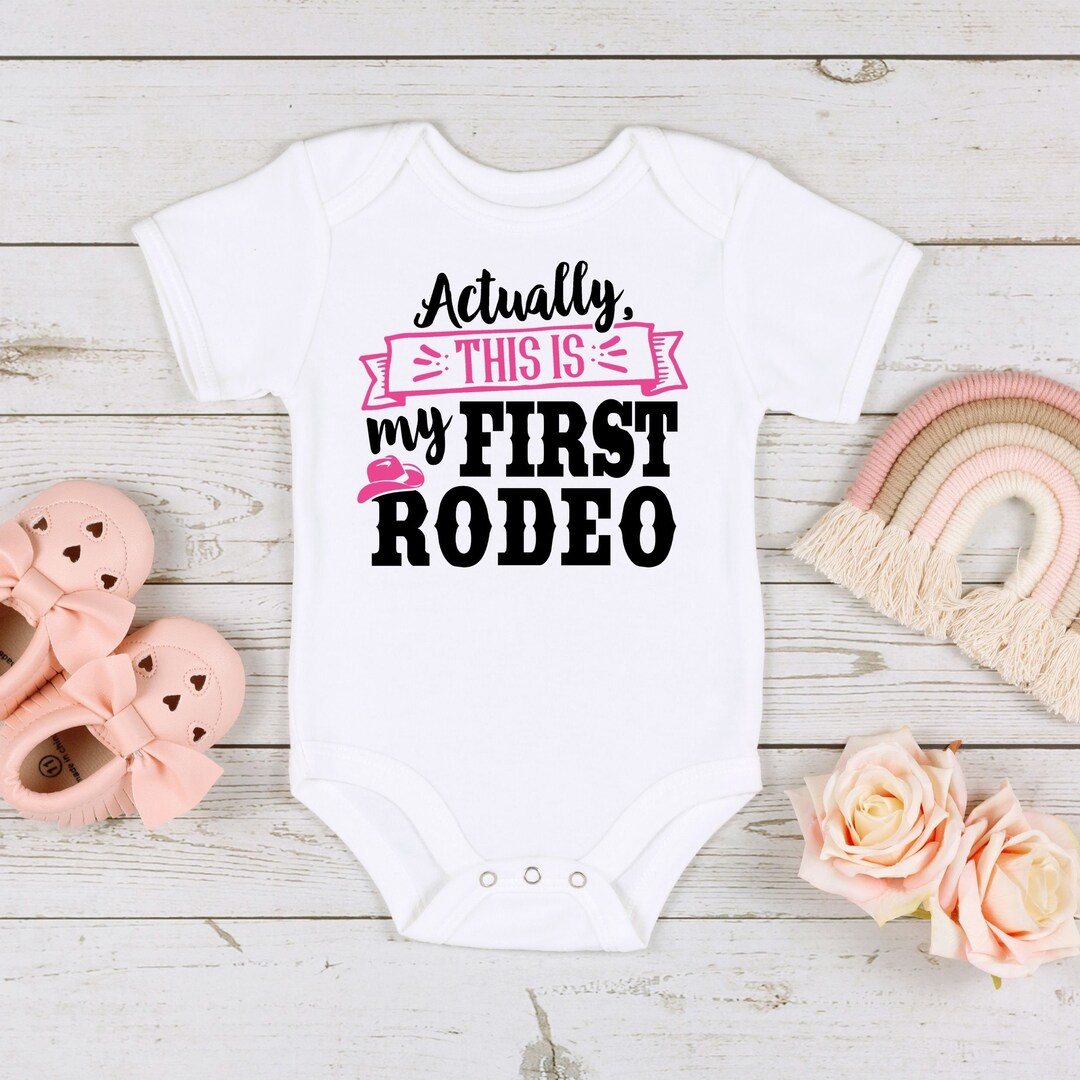 Actually This is My First Rodeo Baby Onesie® ~ Cute Cowgirl Baby Onesie ...