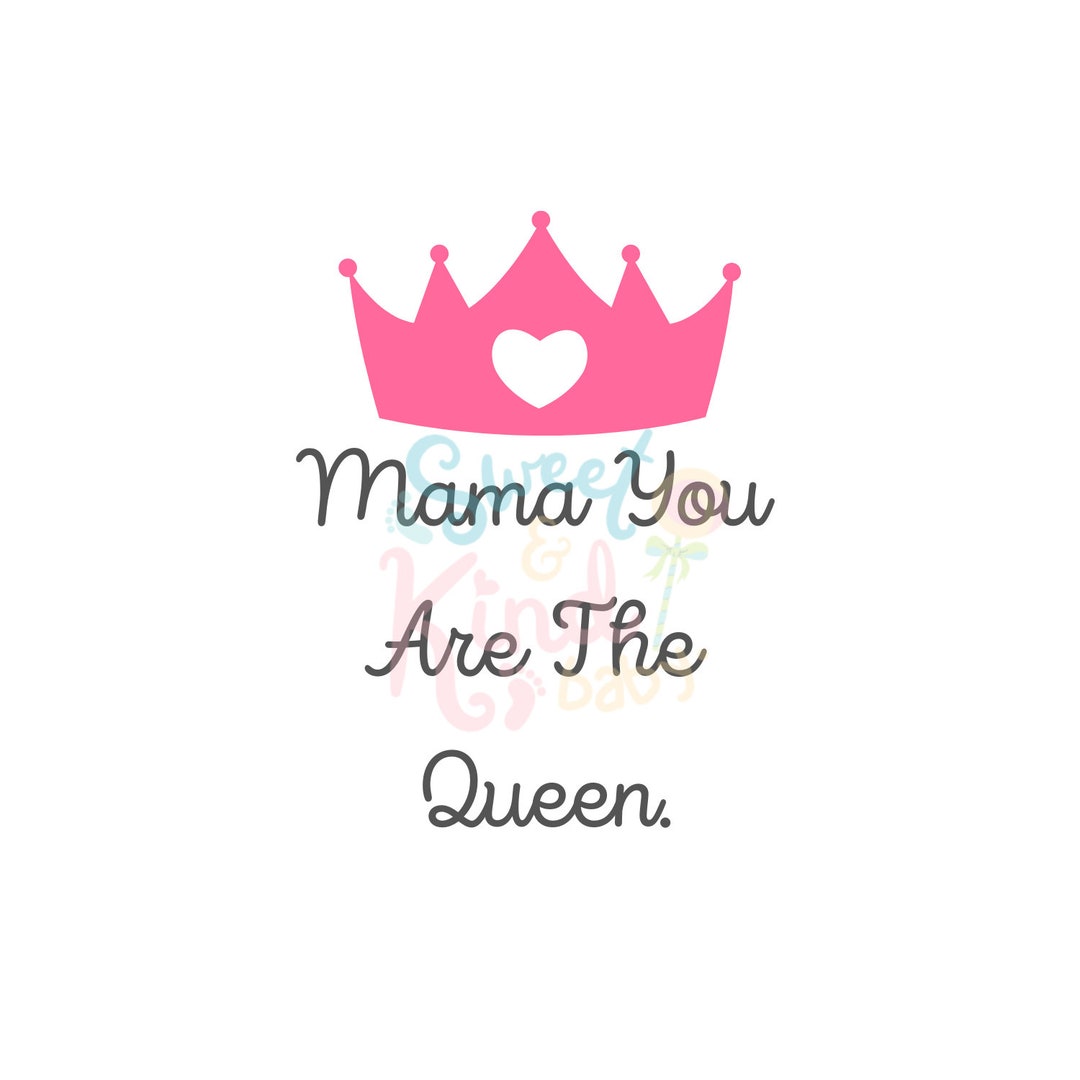 Mama You Are the Queen, Digital File. Mother’s Day. Digital File for ...