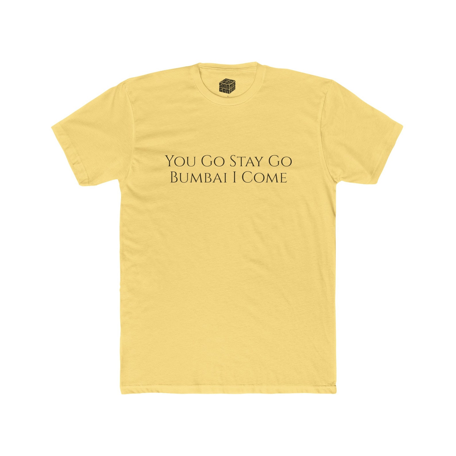 You Go Stay Go Bumbai I Come Cotton Crew Tee - Etsy
