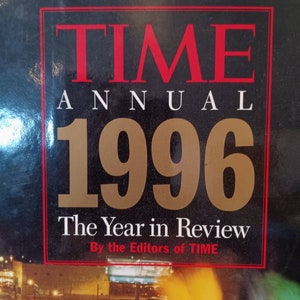 Time, Time Annual 1996, a Year in Review, by the Editors of Time, Time ...