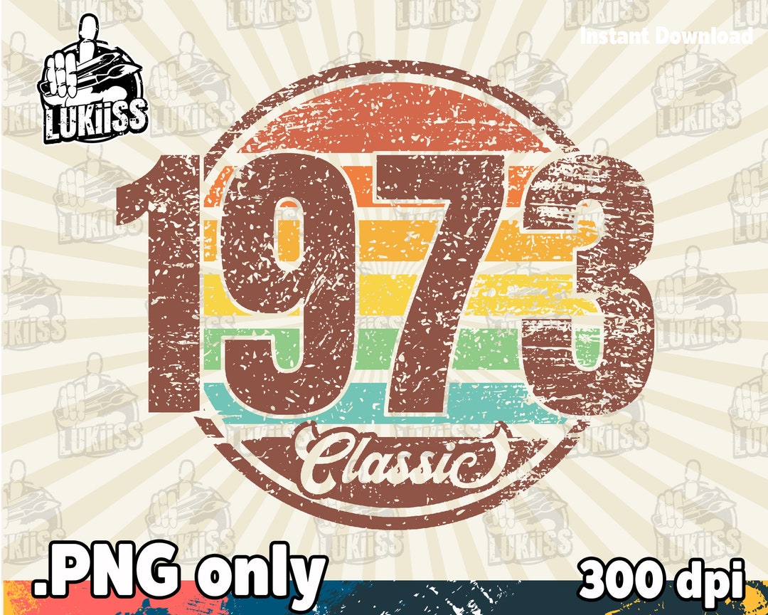 Classic 1973, 1973 Birthday Png, Sublimation Png, Distressed Retro ...