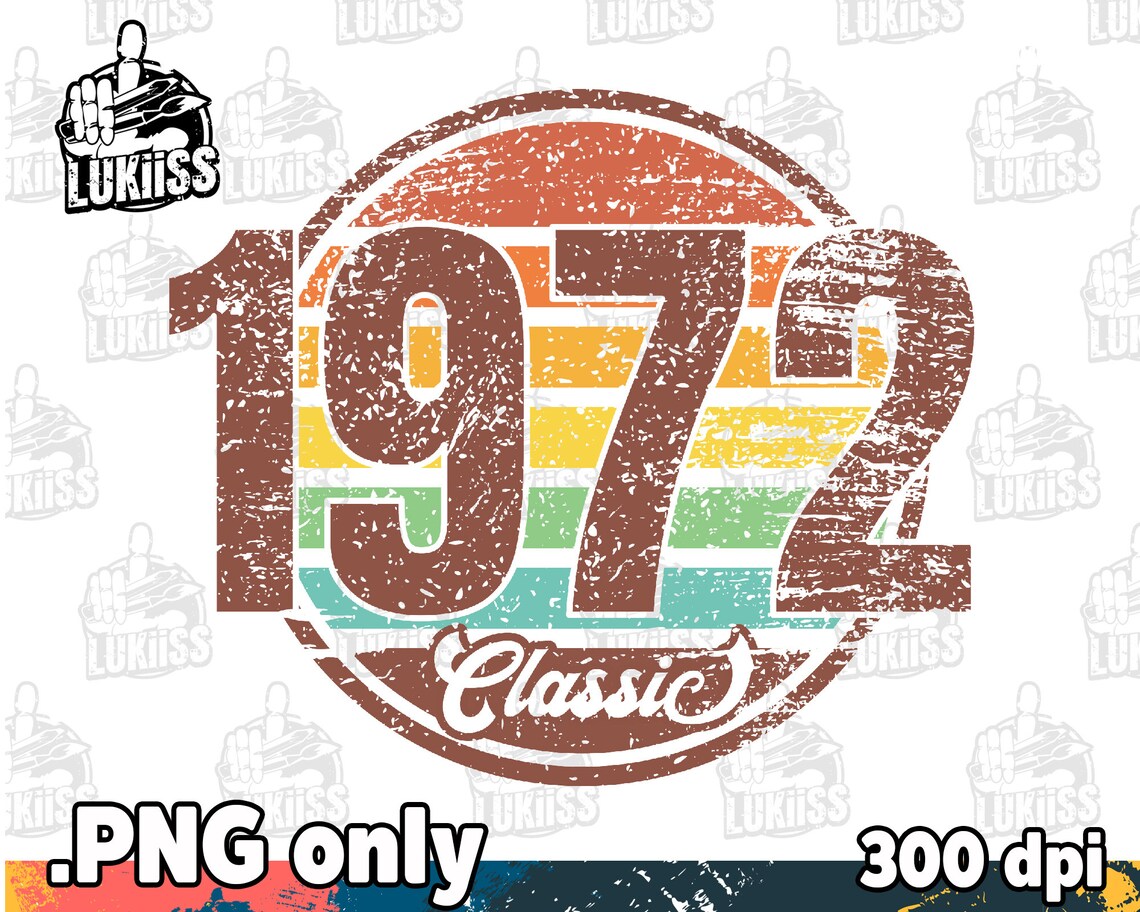 Classic 1972, 1972 Birthday Png, Sublimation Png, Distressed Retro ...