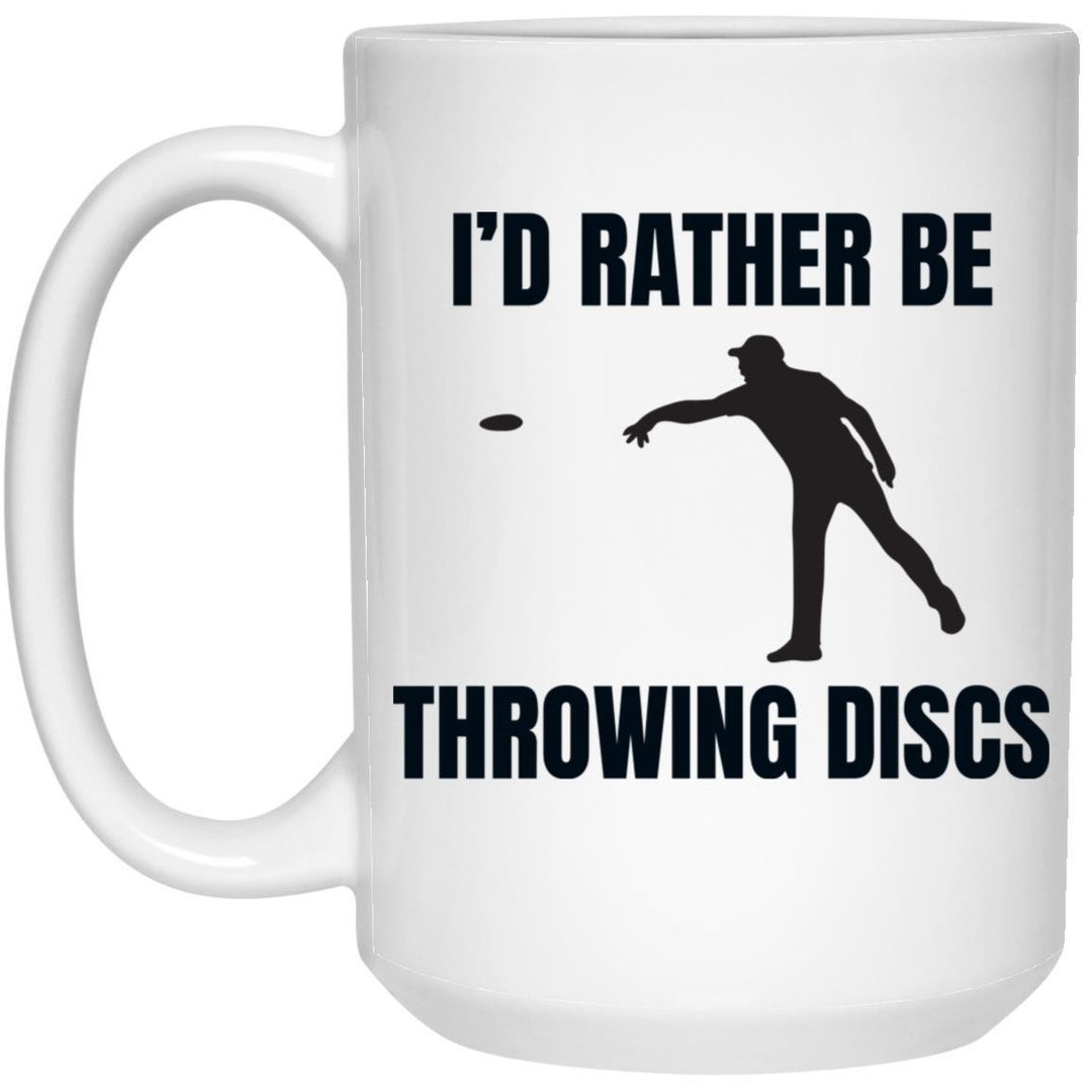 Funny Frisbee Coffee Mug I'd Rather Be Throwing Discs Gift for Ultimate ...