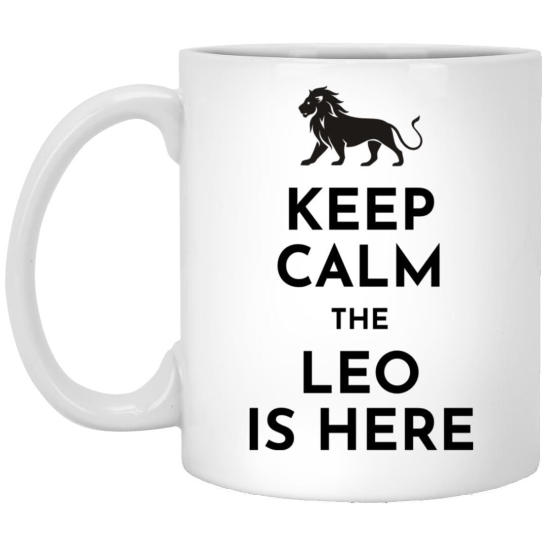 Keep Calm the Leo is Here Mug, Zodiac Sign Leo Mug, Leo Gifts ...