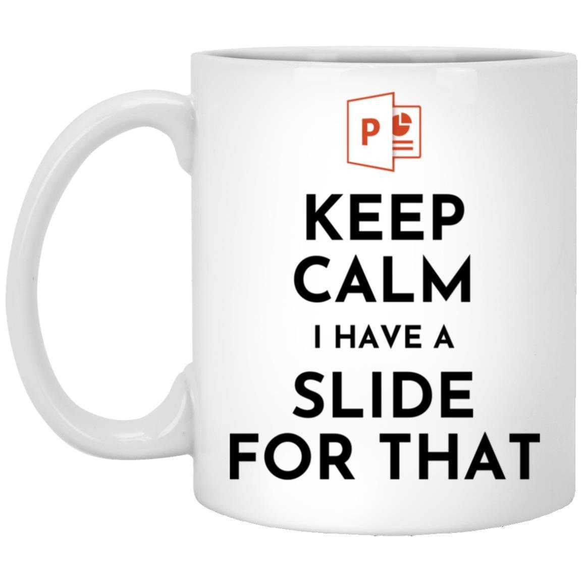 Funny Powerpoint Coffee Mug, Keep Calm I Have a Slide for That ...