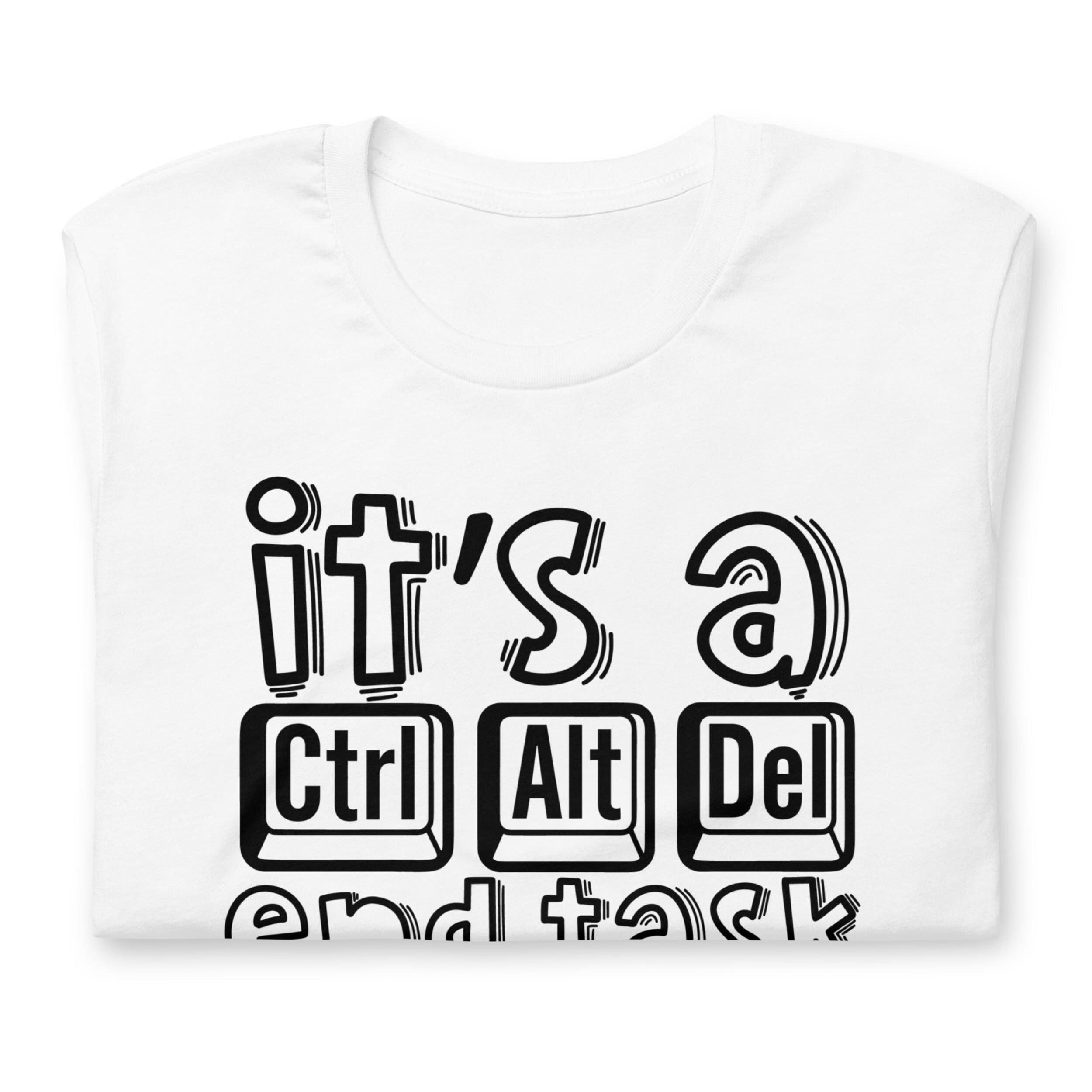It's a Ctrl Alt Del End Task Kinda Day Computer T-shirt, Computer Humor ...