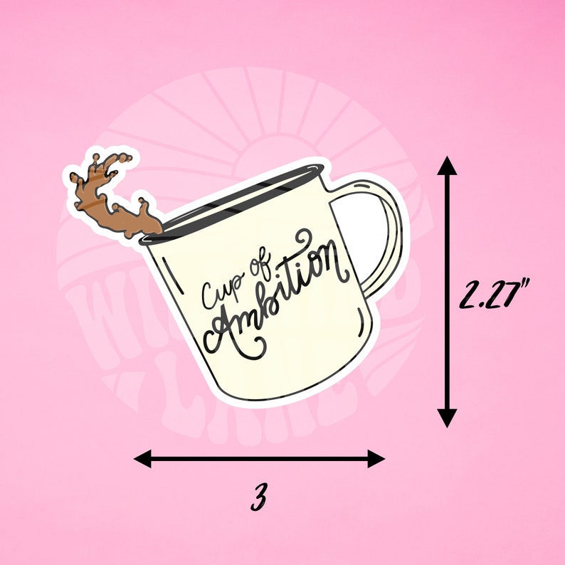 Cup of Ambition WATERPROOF and Dishwasher-safe Sticker Vinyl Sticker ...