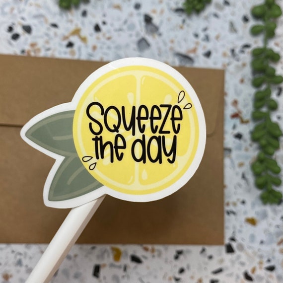 Squeeze the Day Sticker Lemon Sticker Quote Sticker - Etsy