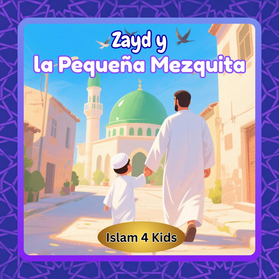 Zayd and the Little Mosque - Islamic Children’s Storybook in Spanish ...