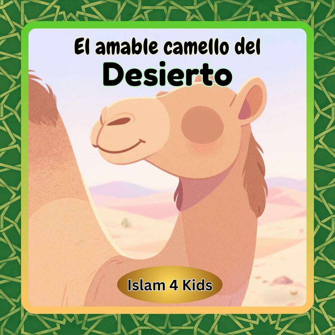 The Kind Camel of the Desert - Islamic Children’s Storybook in Spanish ...