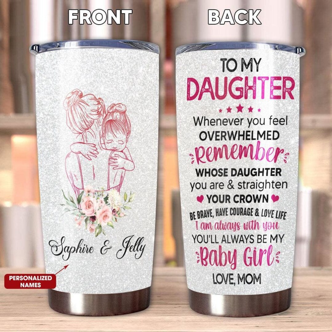 To My Daughter Tumbler Personalized Tumbler Custom Name Tumbler 20oz