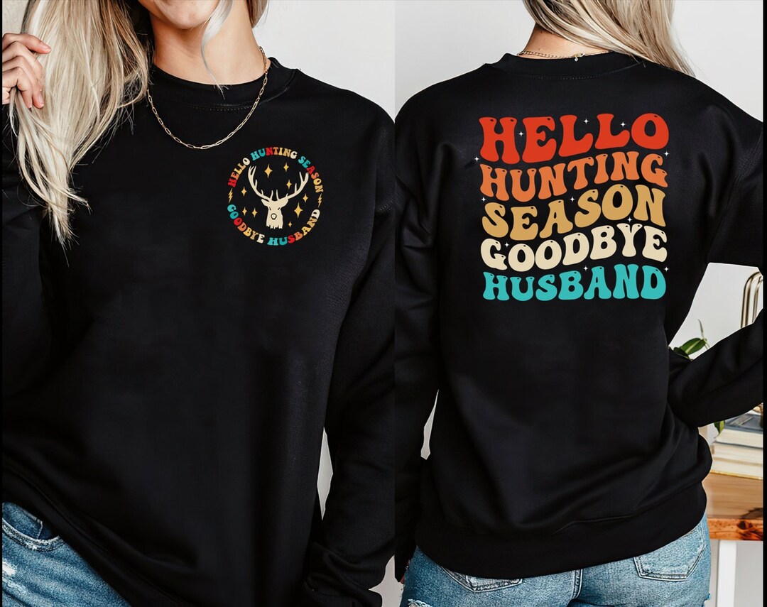 Hello Hunting Season Goodbye Husband Shirt, Hunting Season, Wife Shirt ...