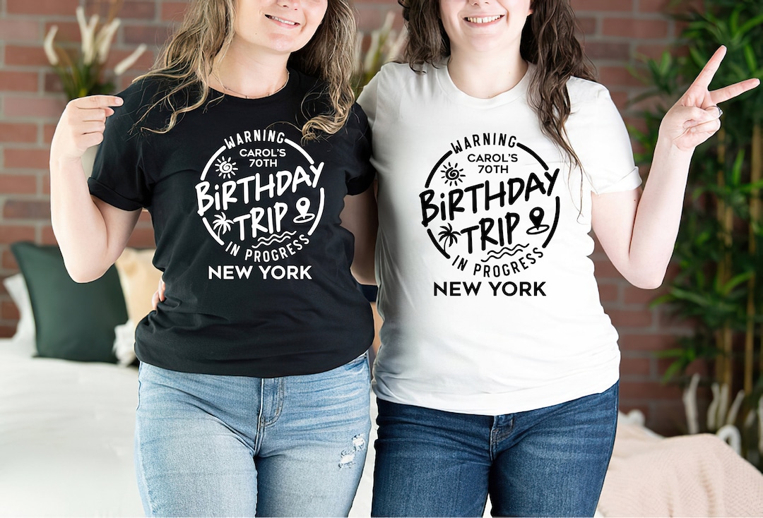 Custom Birthday Trip Shirt, Warning Birthday Trip in Progress Tshirt, Personalized Name and ...