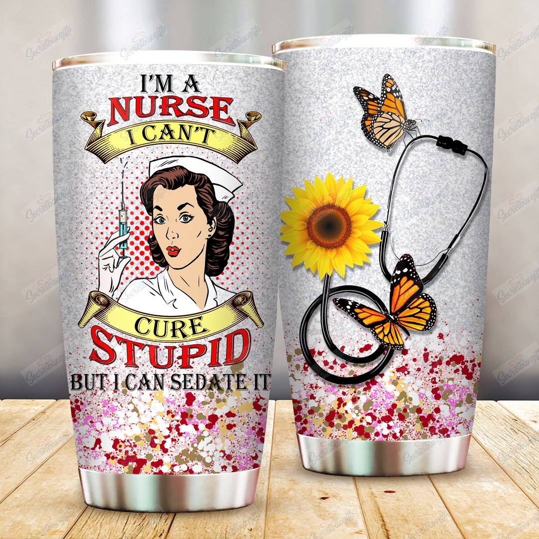 I Am A Nurse Butterfly Sunflower Tumbler Custom Tumbler Gifts for Nurse ...