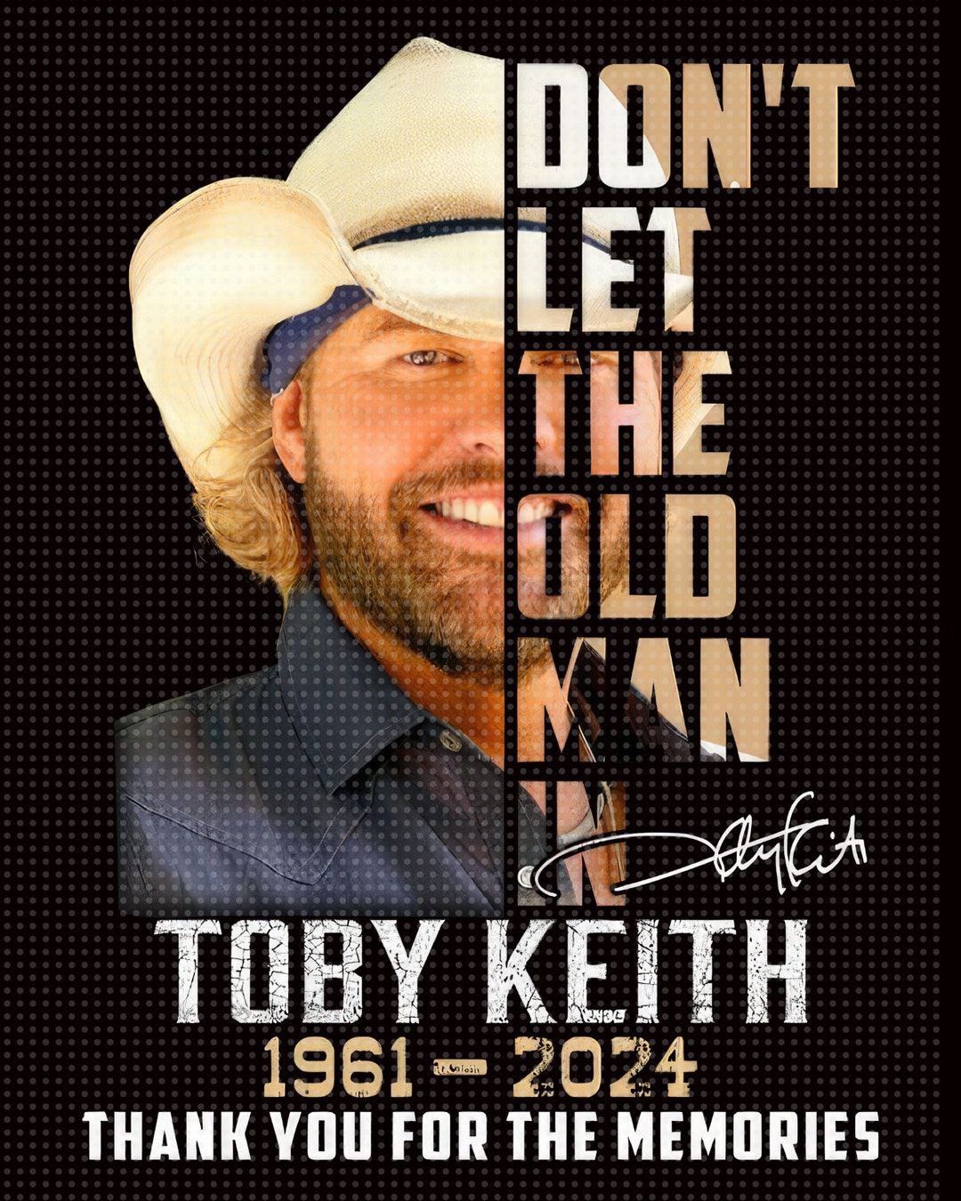Toby Keith Png, in Memory of Toby Keith 1961 2024 Png, Dont Let the Old ...