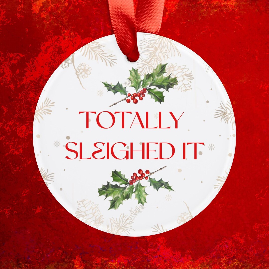Totally Sleighed It Christmas Ornament, Holiday Decor, Festive ...