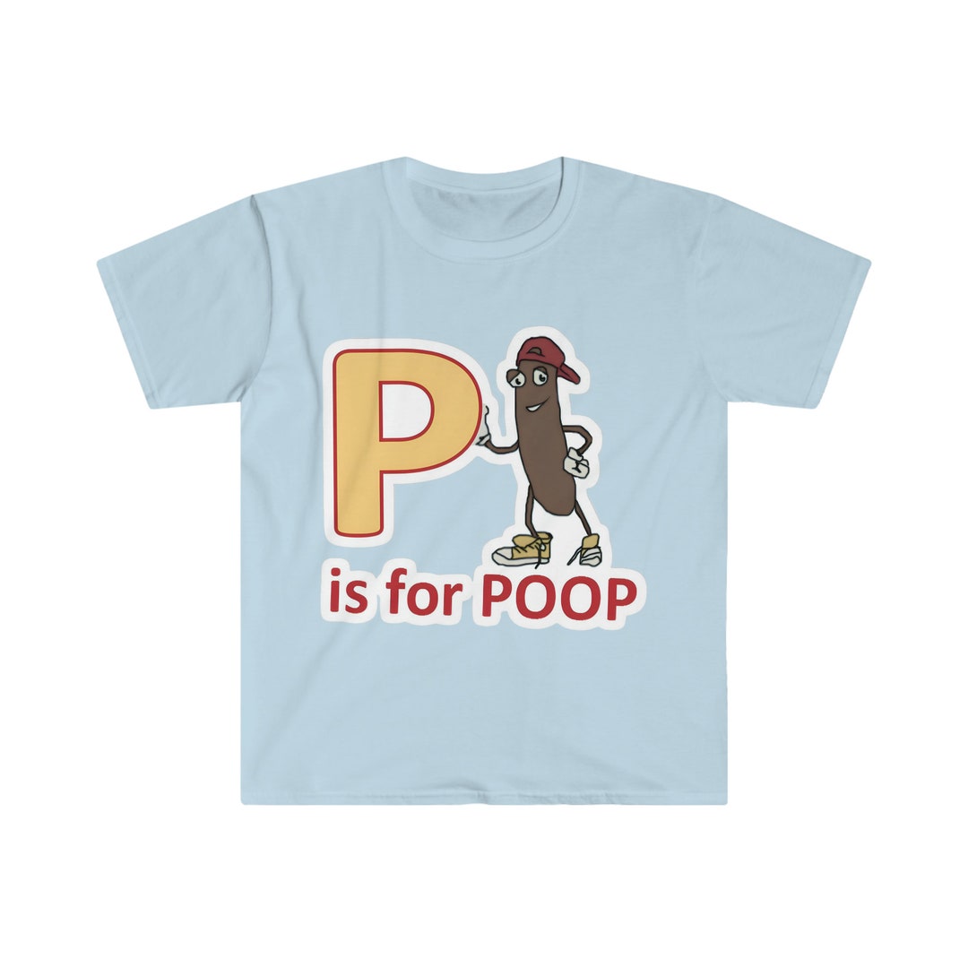 P is for Poop Tee | Humor Gift | Fathers Day | Poopy | Unisex Softstyle ...