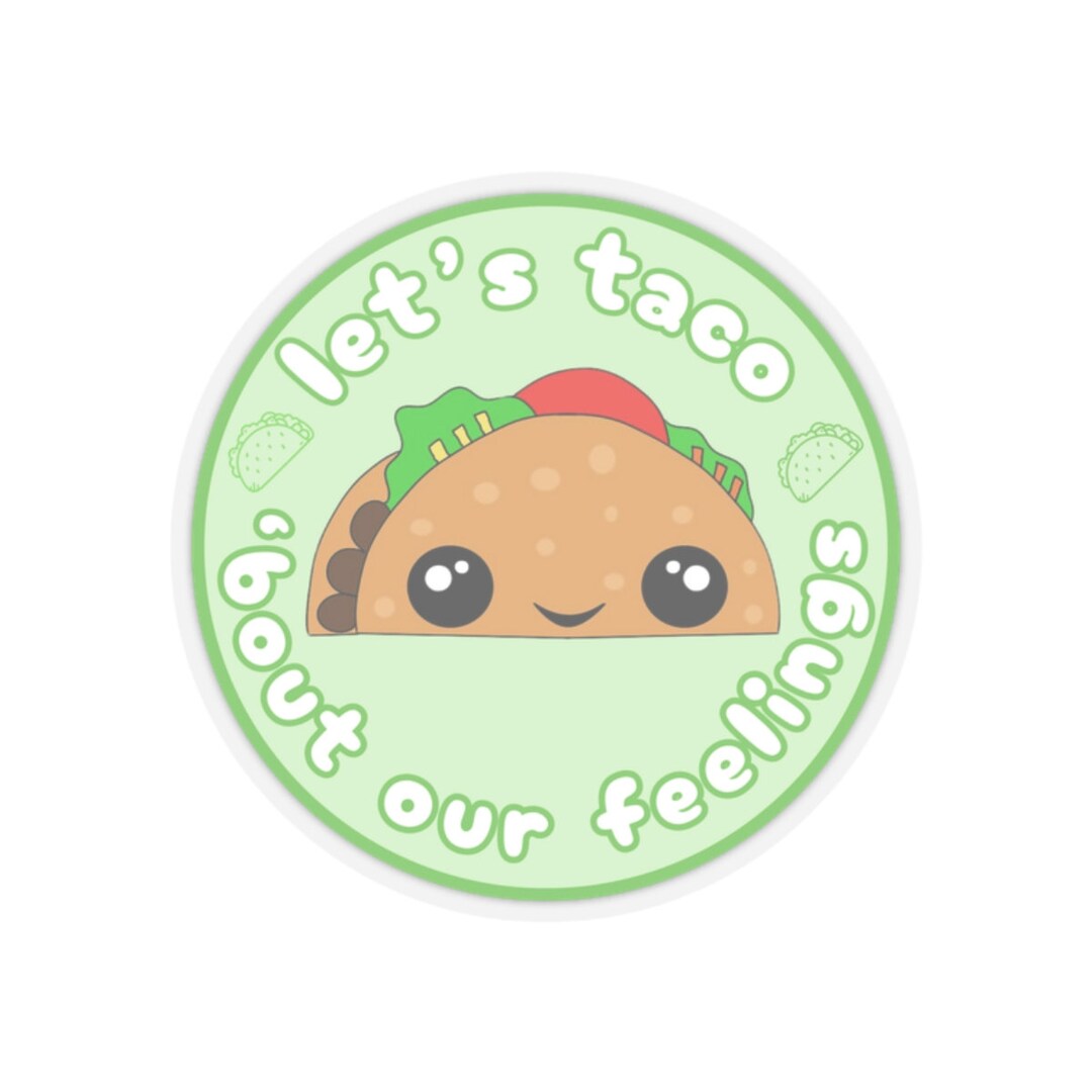 Taco 'bout Your Feelings: Cartoon Taco Pun Sticker for Mental Health ...