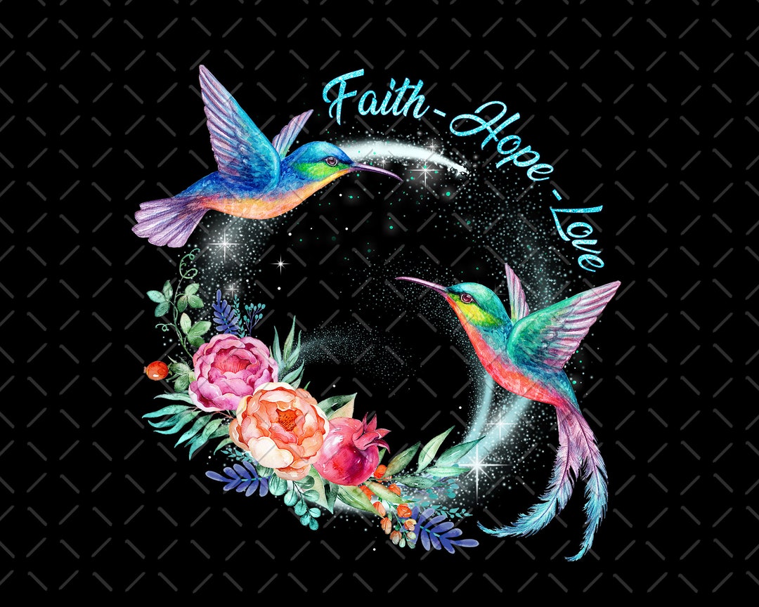 Faith Hope Love Hummingbird Png, Hummingbird Png, Faith Png, Jesus Png ...