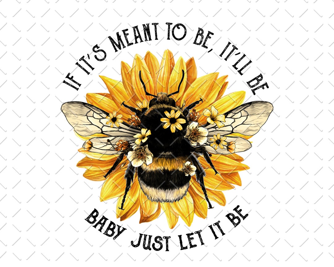 Baby Just Let It Be Png, Bee and Sunflower Png, Bee Png, Honey Bee Png, Bumble Bee Png, Bee ...