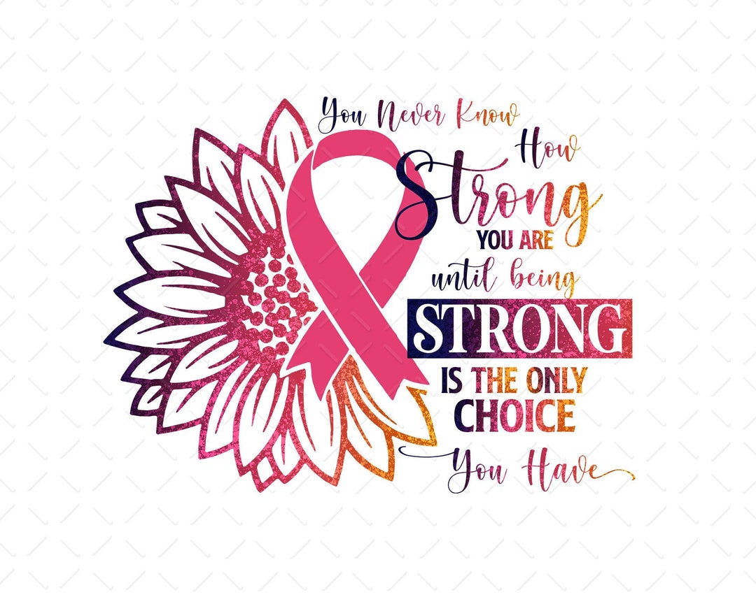 You Never Know How Strong You Are Png, Pink Ribbon Sunflower Png ...