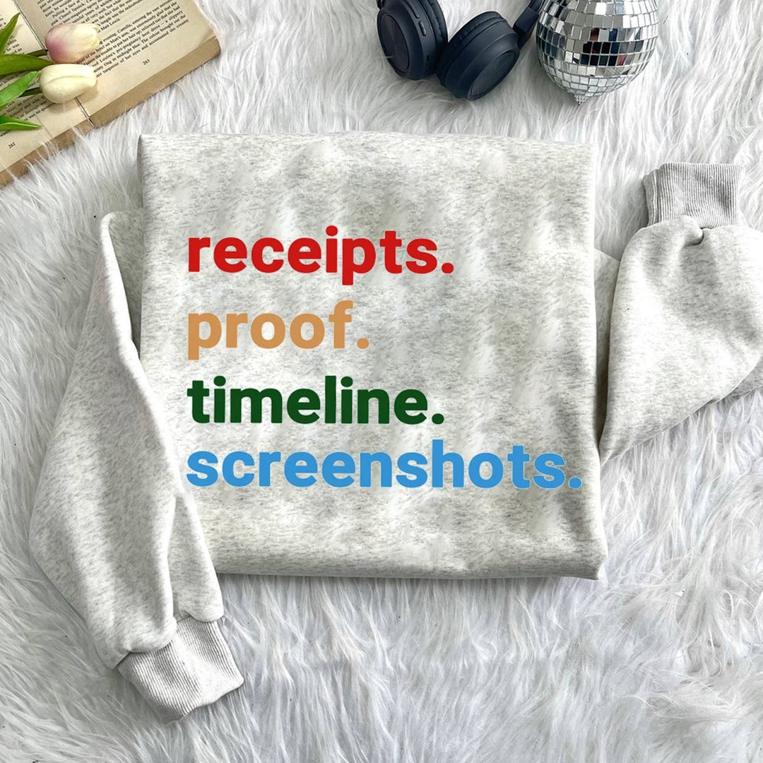 Receipts Proof Timeline Screenshots Sweatshirt - Etsy