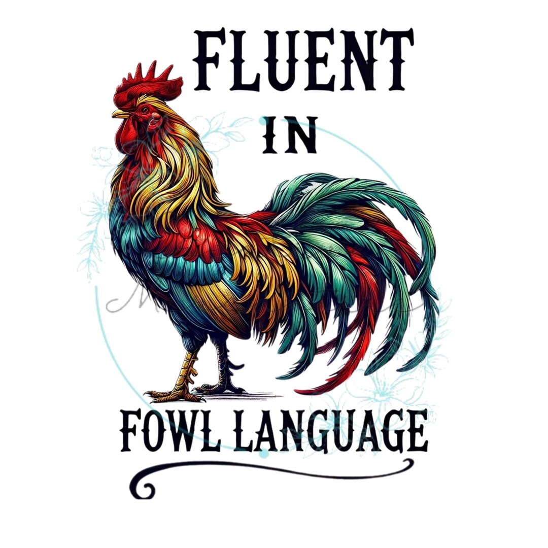 Fluent in Fowl Language Rooster Digital Design | Funny Chicken Clipart ...