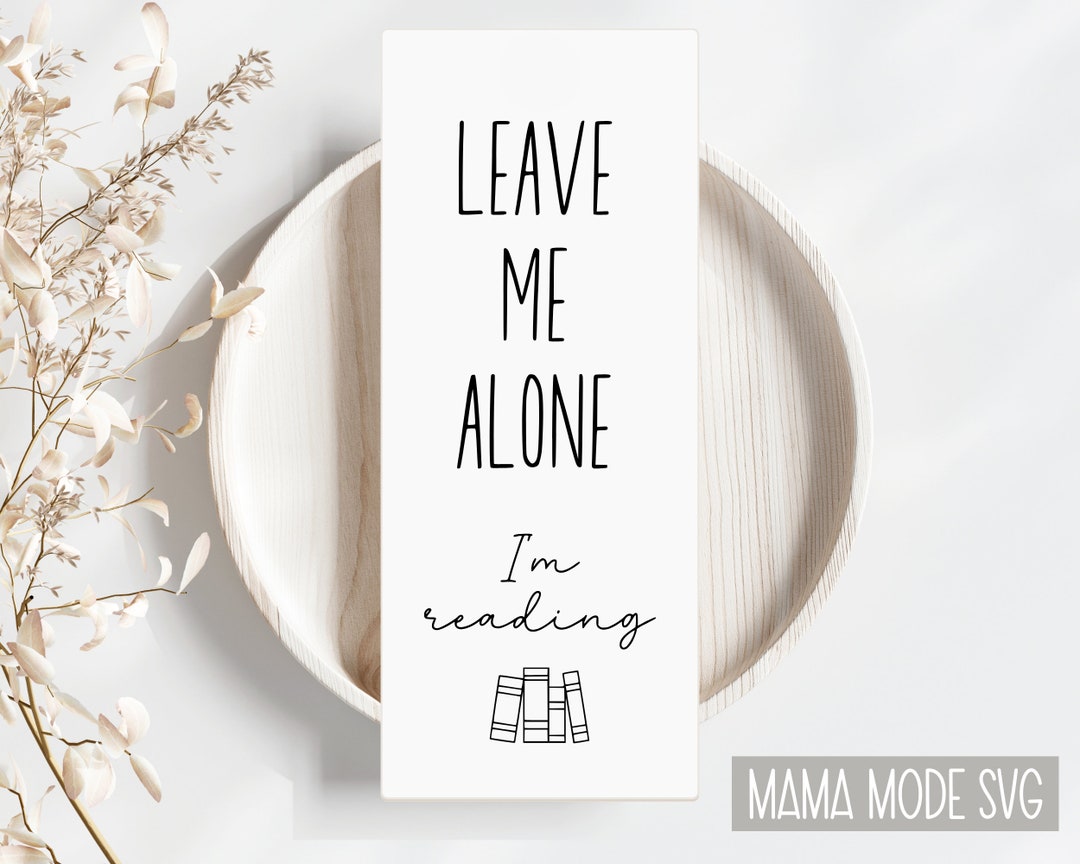 Funny Reading Bookmark SVG: Leave Me Alone Design (digital Download) - Etsy