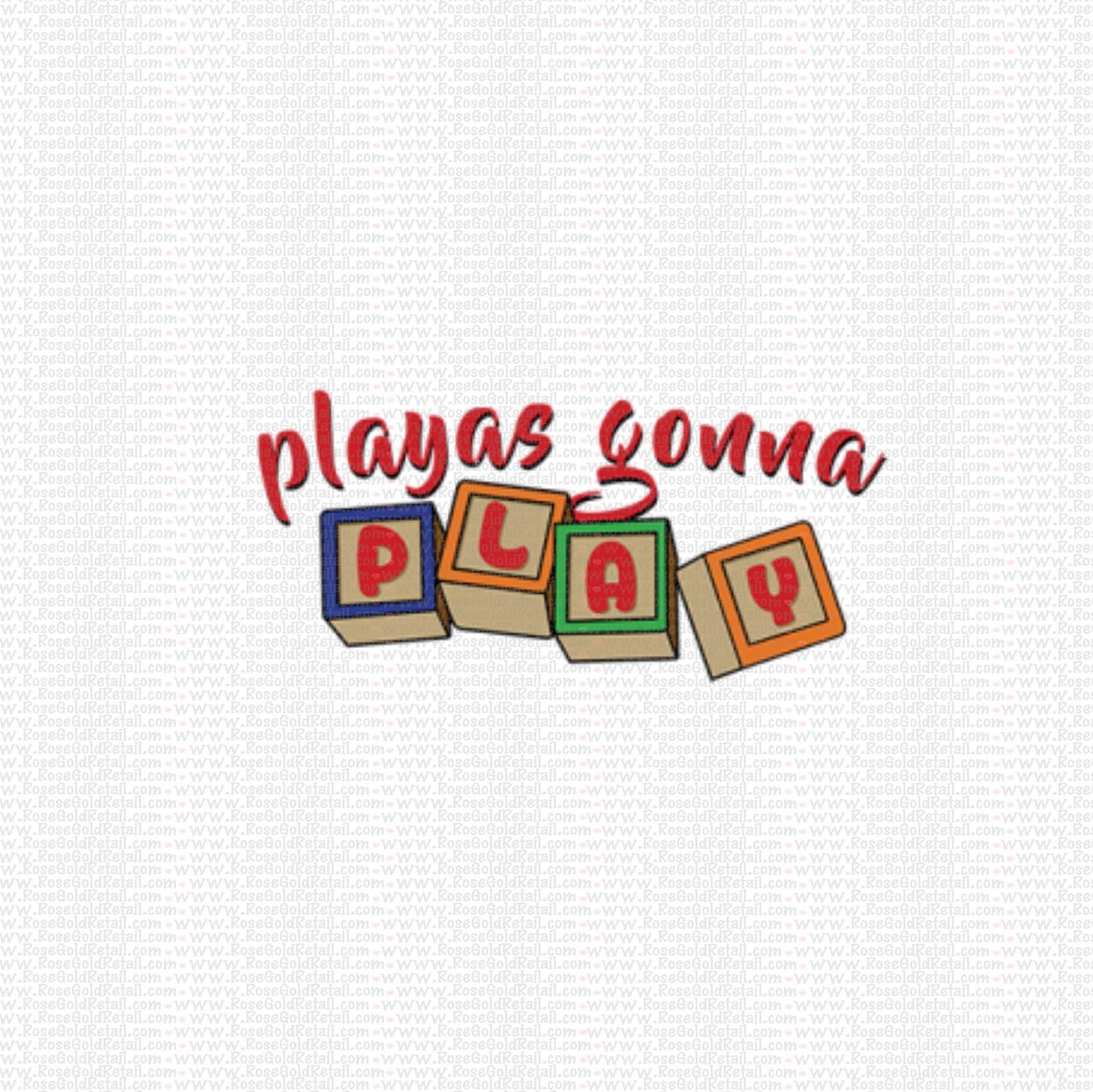 Playas Gonna Play - Baby Screen Print, Funny Screen Print for Kids ...
