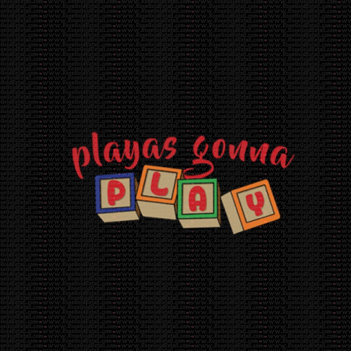 Playas Gonna Play - Baby Screen Print, Funny Screen Print for Kids ...