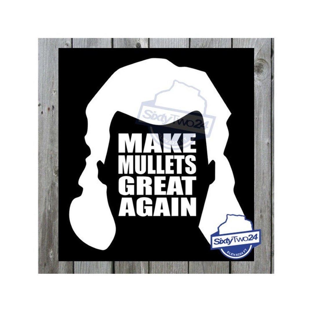Make Mullets Great Again Sticker - 5" Die Cut Vinyl Decal, Mullet Decal ...