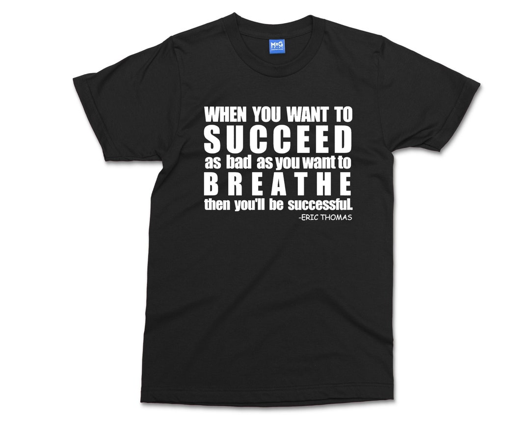 Success Motivational Quote T-shirt | Eric Thomas Inspirational Saying ...