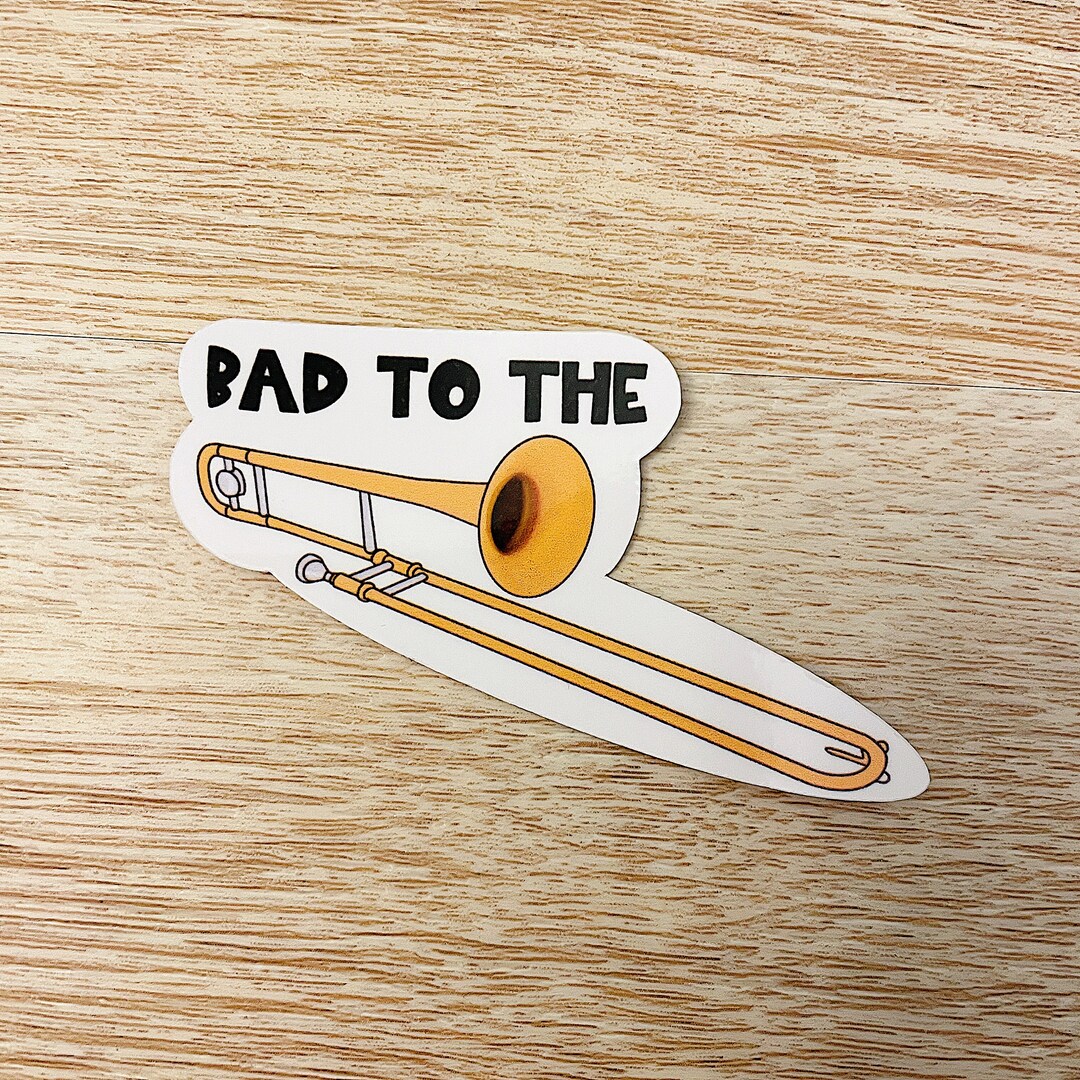Bad to the Bone Sticker, Trombone, Music Teacher Sticker, Band Director ...