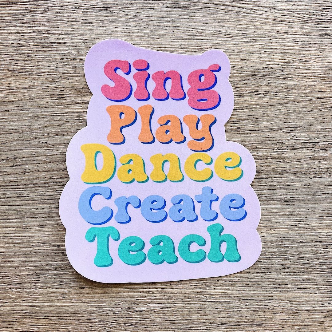 Sing Play Dance Create Teach Sticker Sticker for Music - Etsy