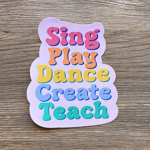 Sing Play Dance Create Teach Sticker Sticker for Music - Etsy