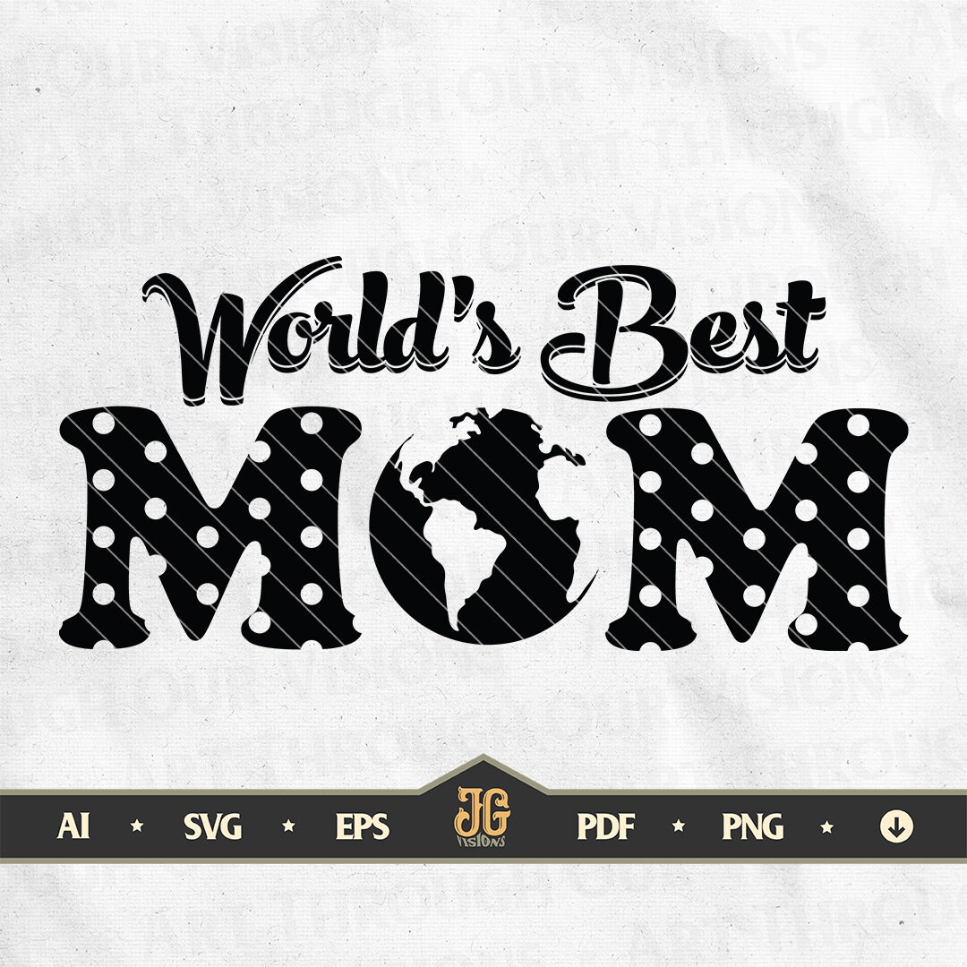 Mom Svg, Best Mom Svg, World's Best Mom Svg, Mother's Day Svg, Woman ...