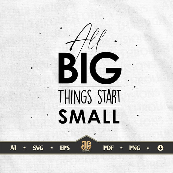 Big Things Svg Start Small Svg All Big Things Start Small | Etsy
