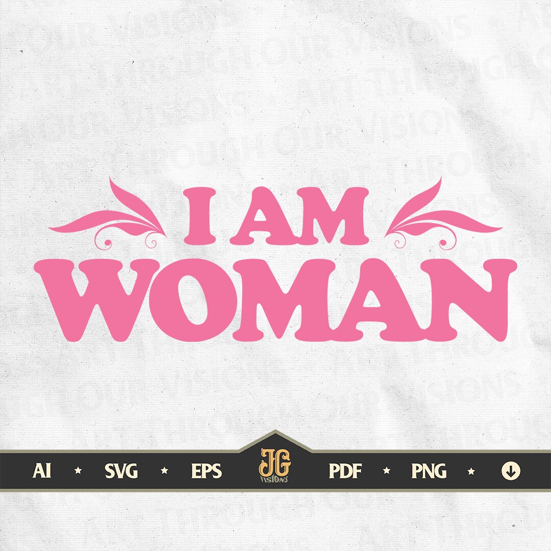 Women Svg, I Am Woman Svg, Girl Power Svg, Inspirational Svg ...