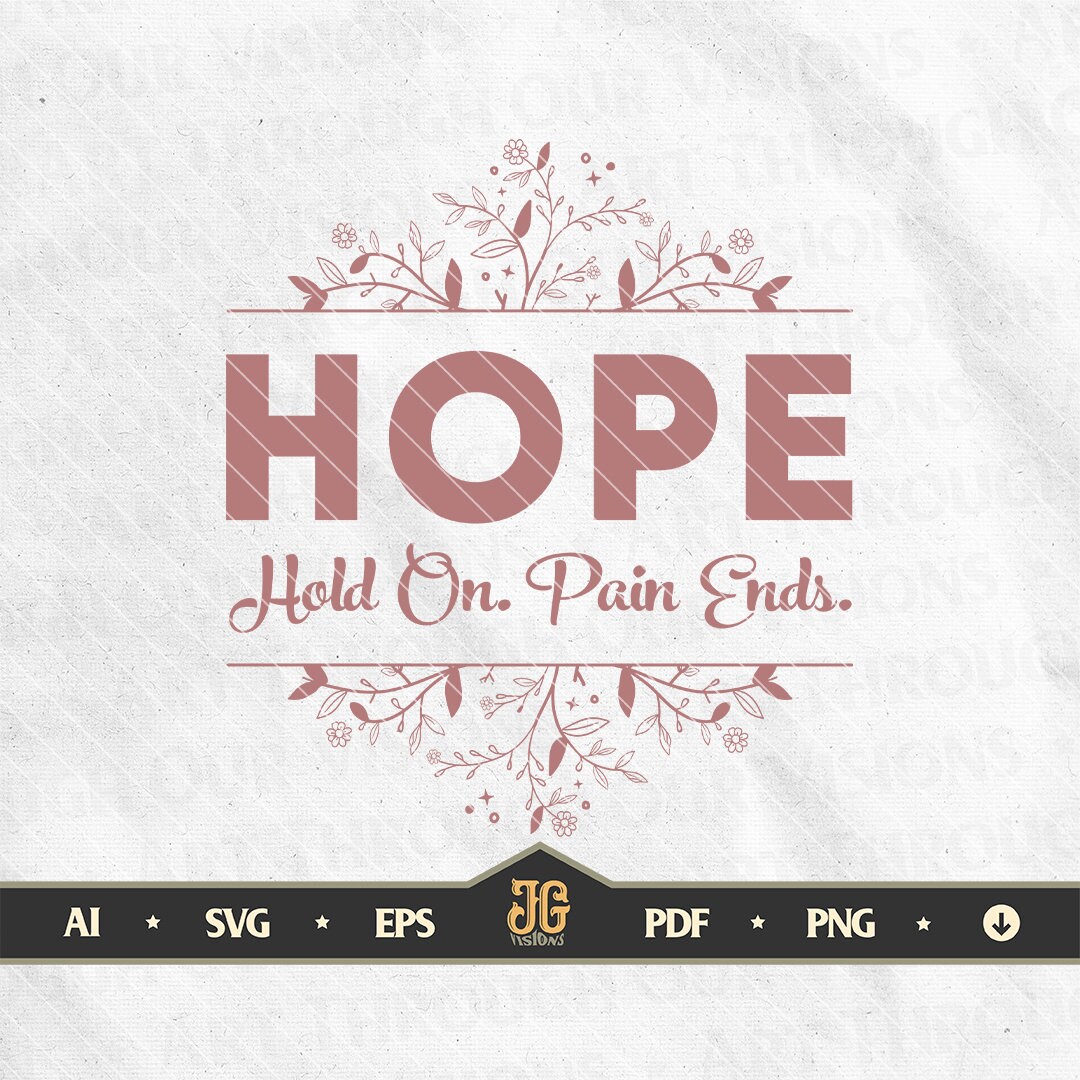Hope Svg, Hold on Svg, Pain Svg, Pain Ends Svg, Floral Svg ...