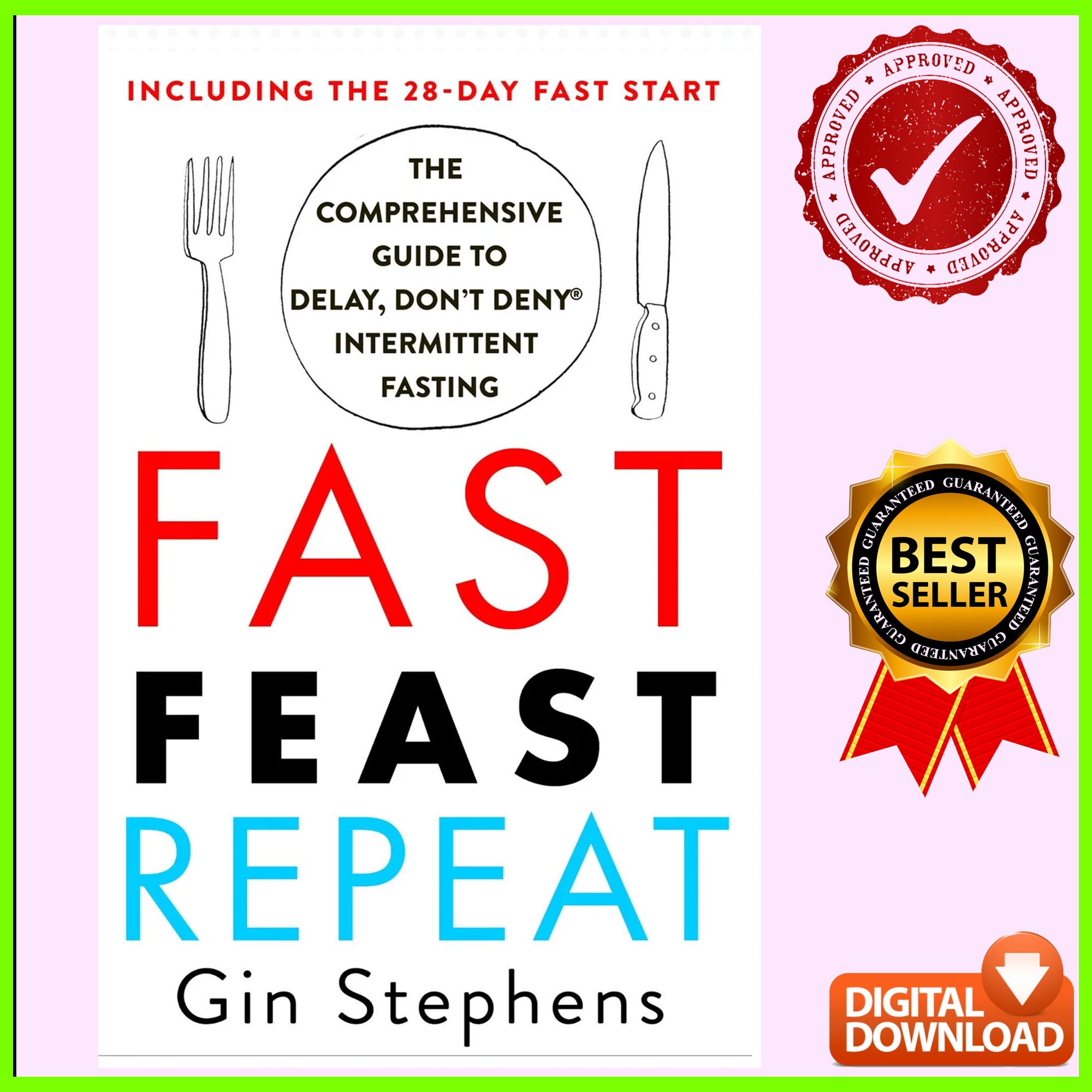 Fast. Feast. Repeat.: the Comprehensive Guide to Delay, Don't Denyr ...