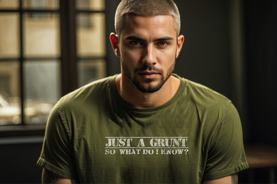 Infantry Soldier - Just A Grunt What Do I Know? Army Humor Worn Effect ...