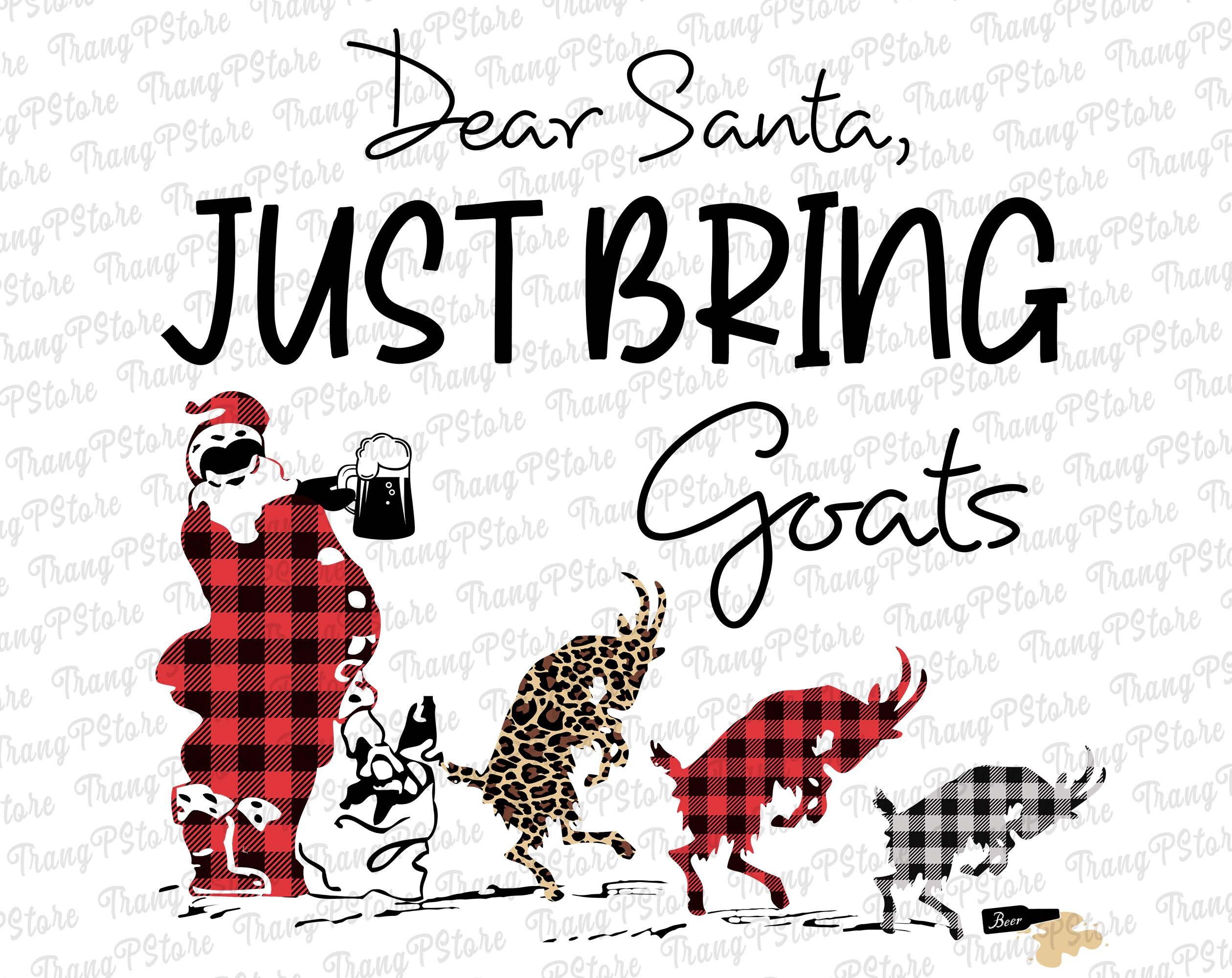 Dear Santa Just Bring Goats Png, Goats Lovers, Beer Lovers, Christmas ...