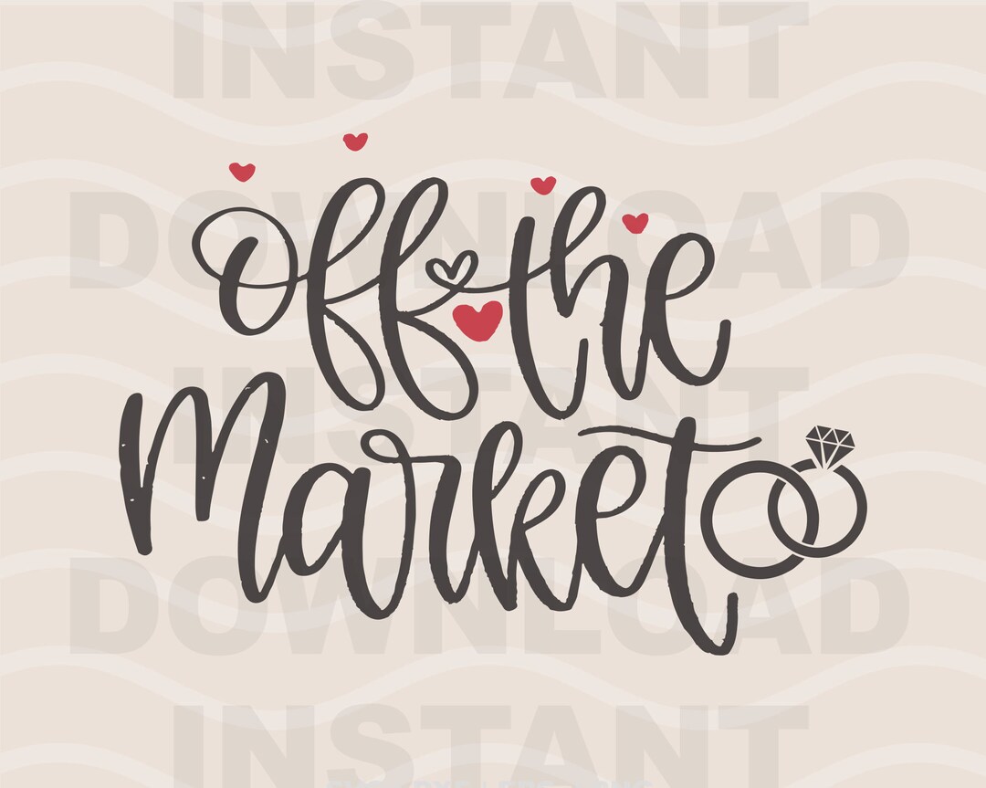 Off the Market SVG | Engaged Clipart | Engagement Quote Cricut Cut File ...
