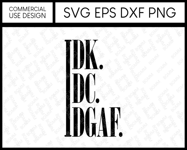 Idk Idc Idgaf SVG Digital File Download - Etsy