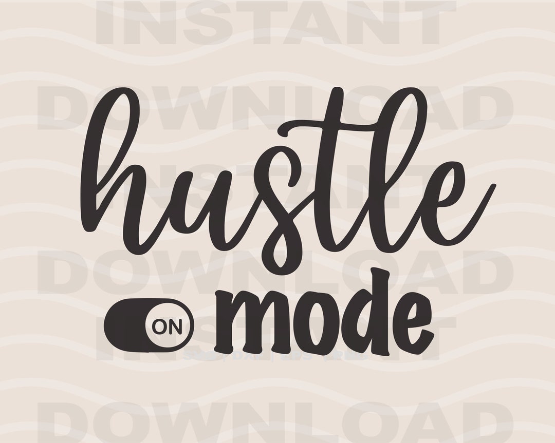 Hustle Mode SVG | Hustlenomics | Black Hustler | Hustle Hard | Cricut ...