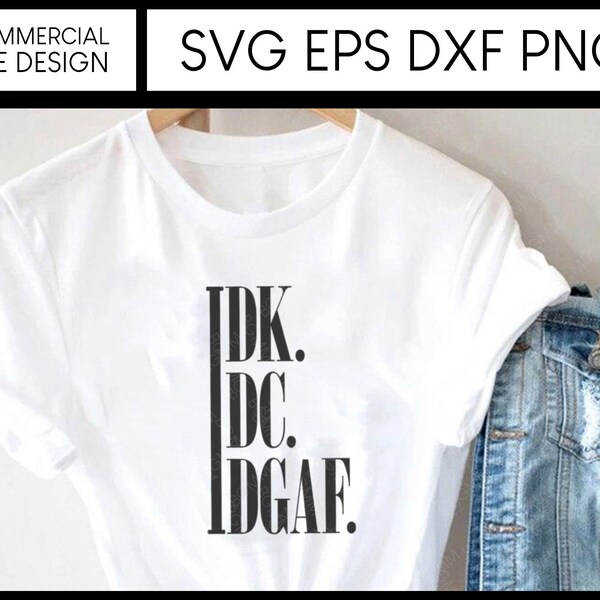 Idk Idc Idgaf Svg - Etsy