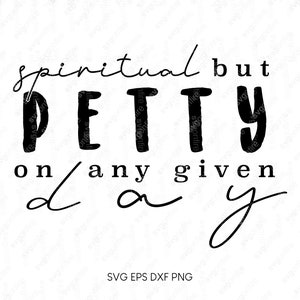 Spiritual but Petty on Any Given Day SVG, Eps, Dxf, Png - Etsy