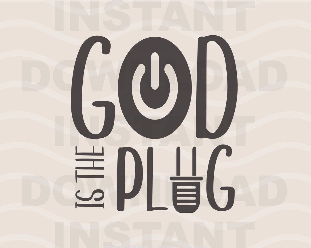 God is the Plug SVG | Godlike Quotes | God is Great Cricut Cut File ...