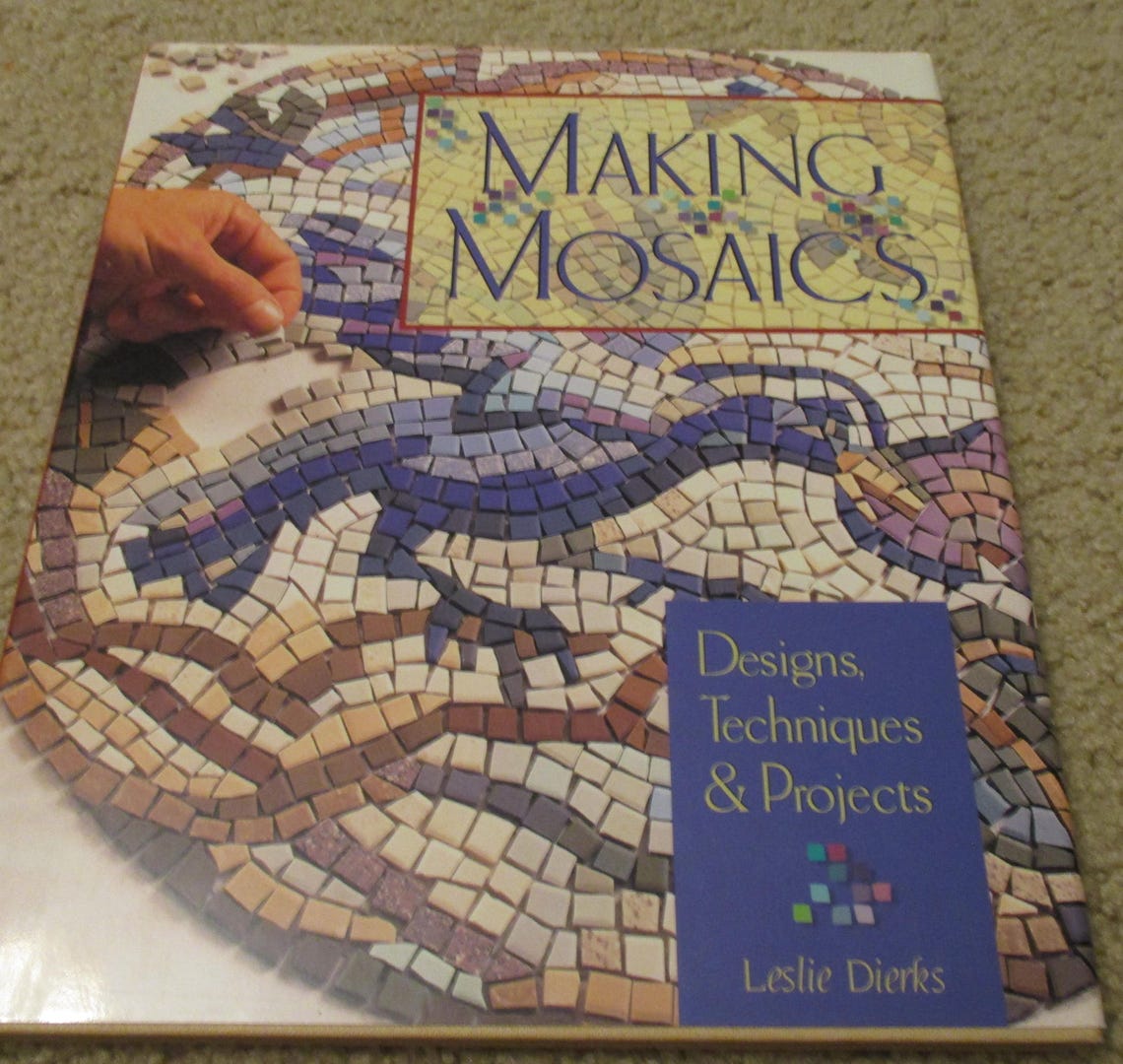 Book - Making Mosaics, Designs, Techniques, & Projects by Leslie Dierks ...