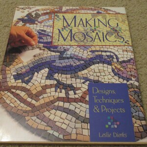 Book - Making Mosaics, Designs, Techniques, & Projects by Leslie Dierks ...